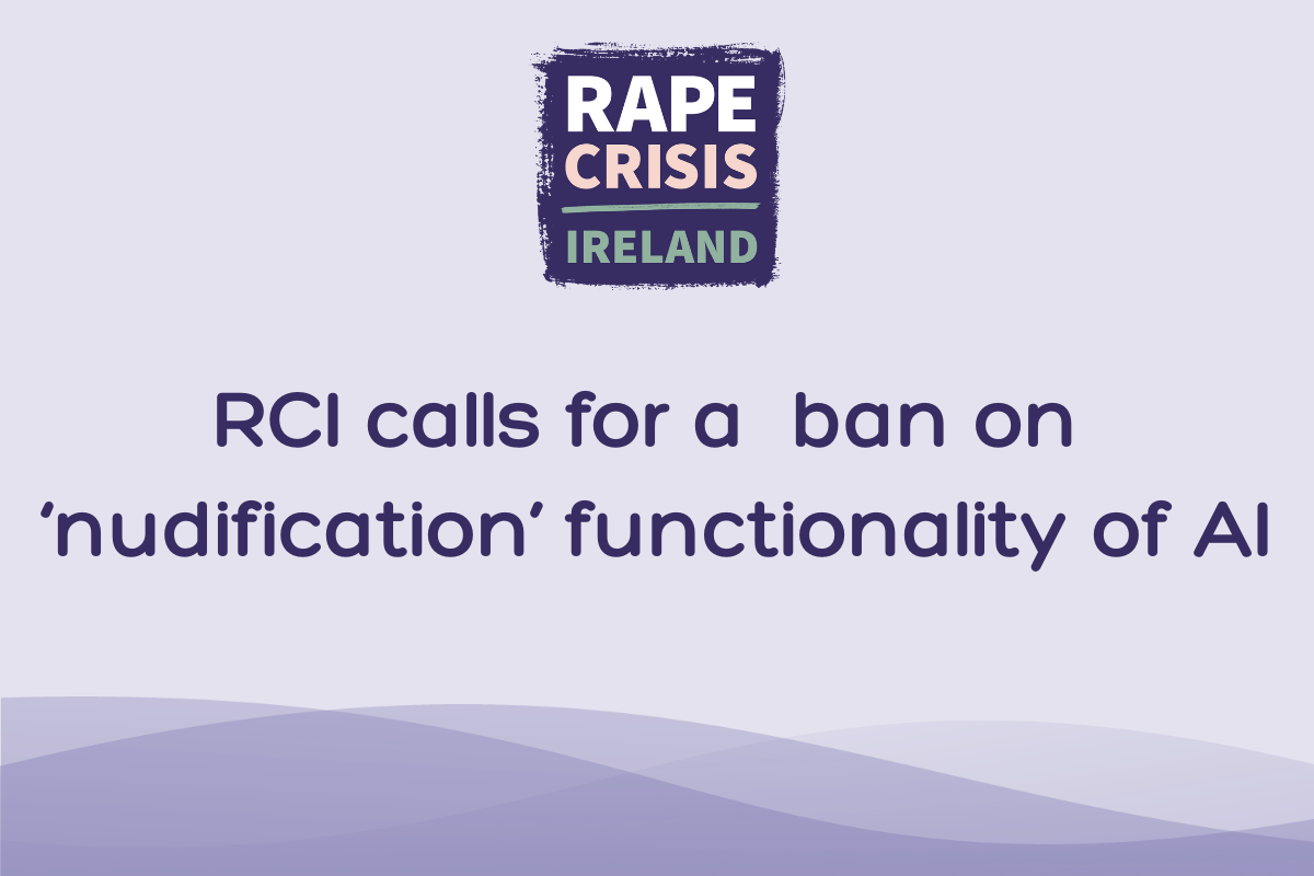 RCI calls for a ban on ‘nudification’ functionality of AI - Rape Crisis ...